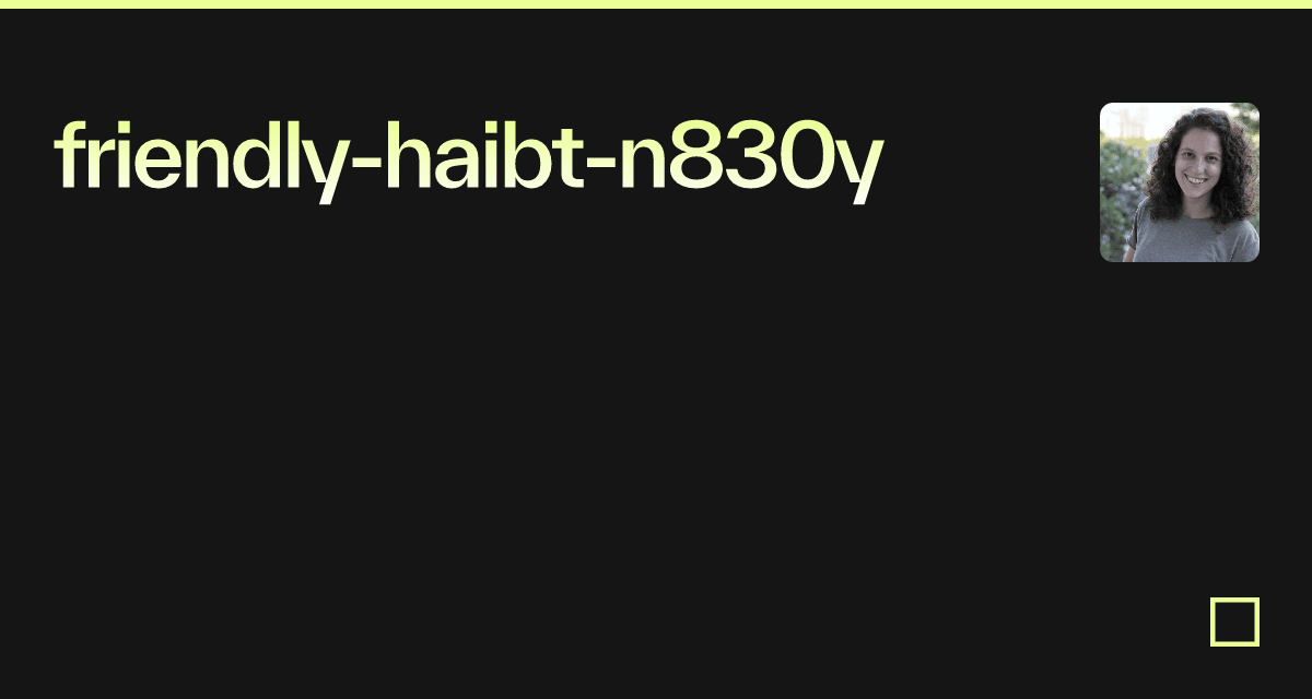 friendly-haibt-n830y - Codesandbox