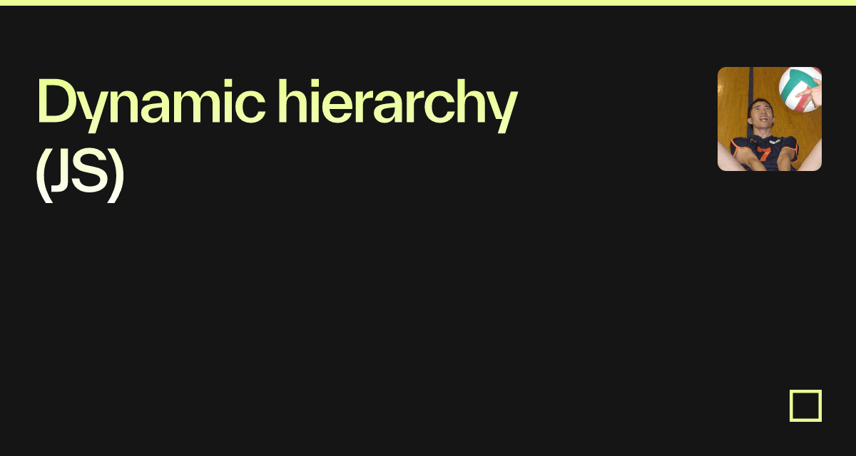 Dynamic hierarchy (JS) - Codesandbox