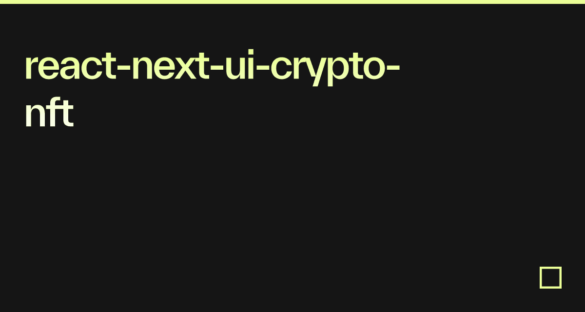 react-next-ui-crypto-nft - Codesandbox