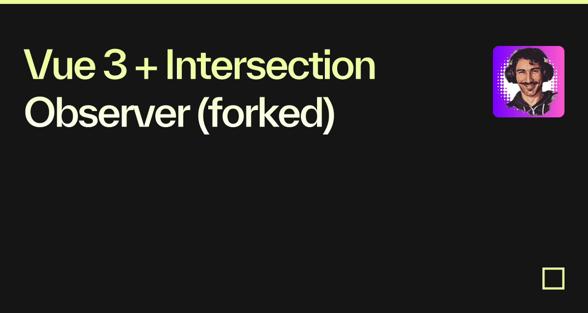 Vue 3 + Intersection Observer (forked) - Codesandbox