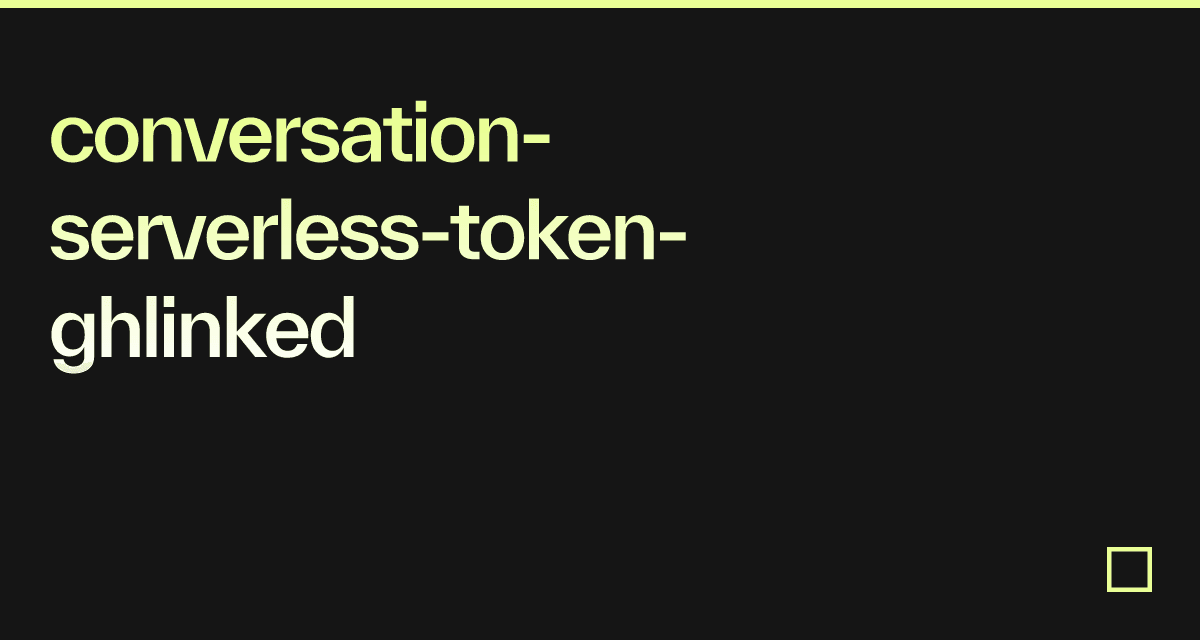 conversation-serverless-token-ghlinked - Codesandbox
