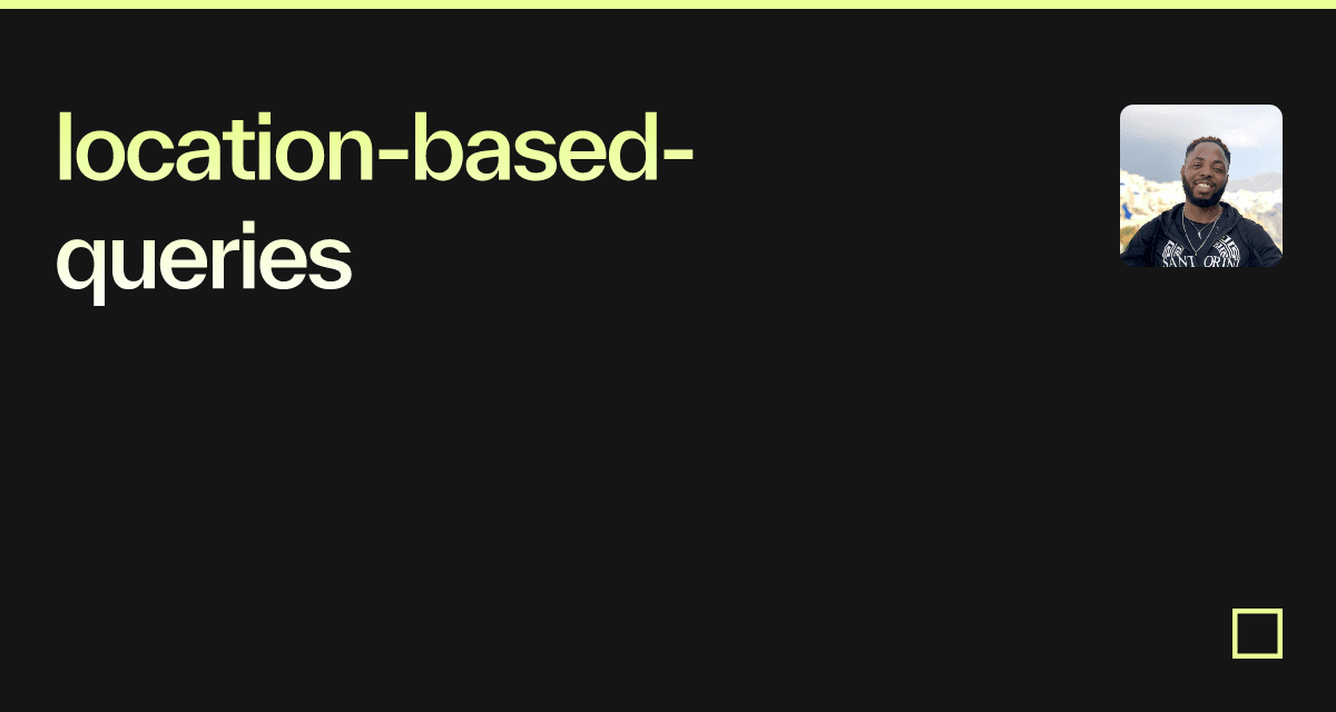 Location Based Queries Codesandbox