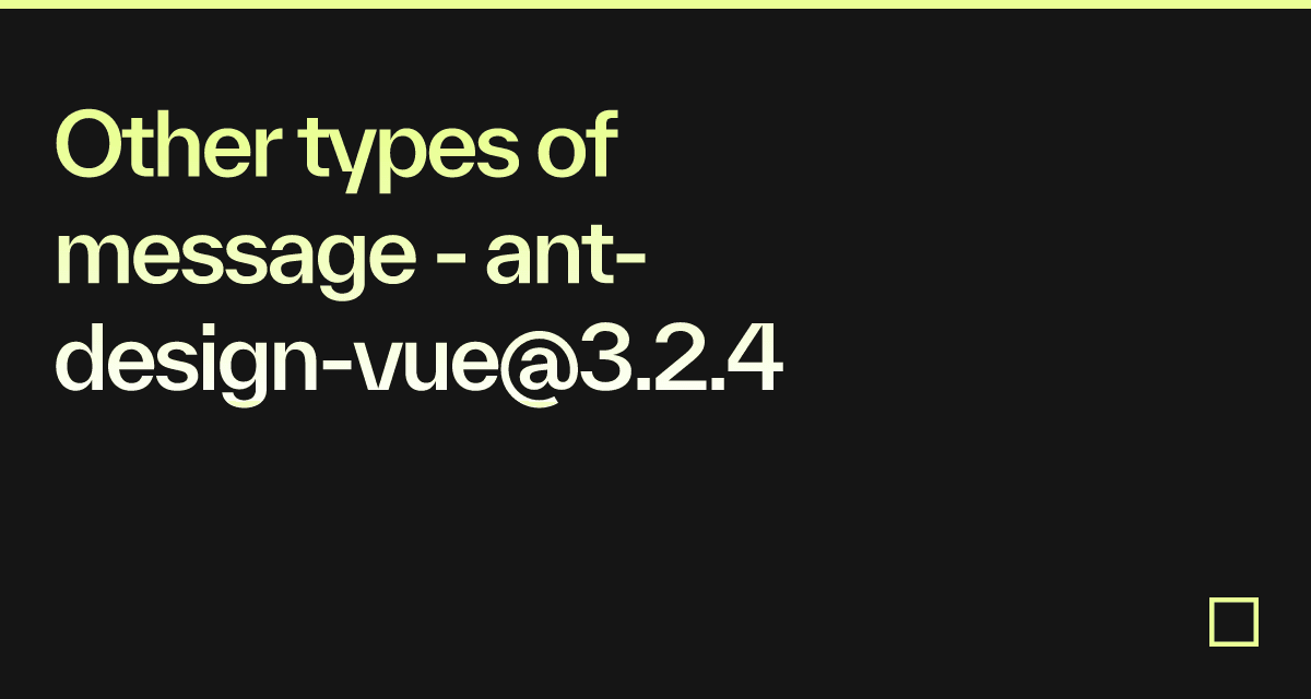 Other types of message - ant-design-vue@3.2.4 - Codesandbox