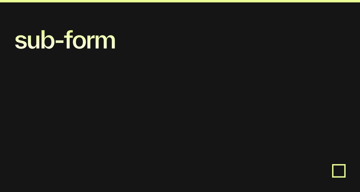 sub-form - Codesandbox