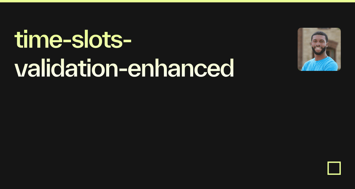 time-slots-validation-enhanced - Codesandbox