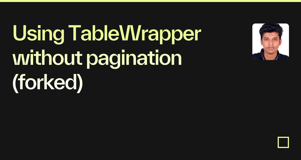 Using Tablewrapper Without Pagination Forked Codesandbox