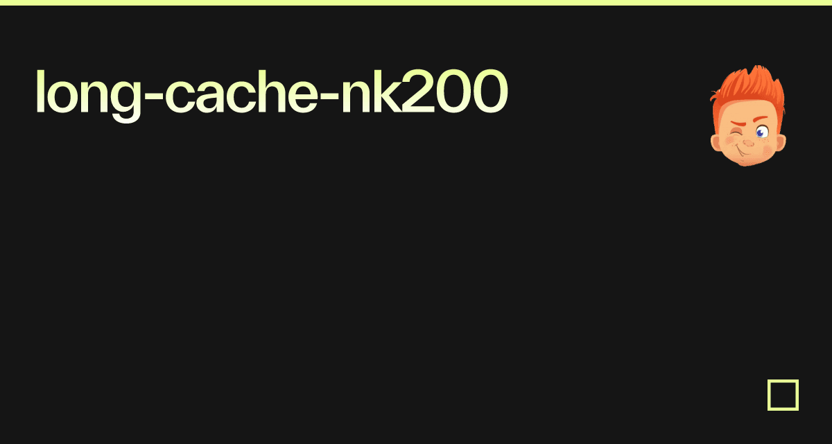 long-cache-nk200 - Codesandbox