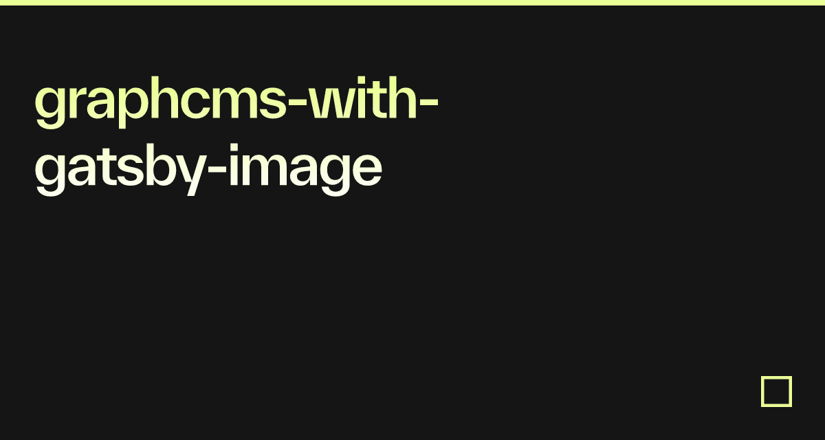 graphcms-with-gatsby-image - Codesandbox