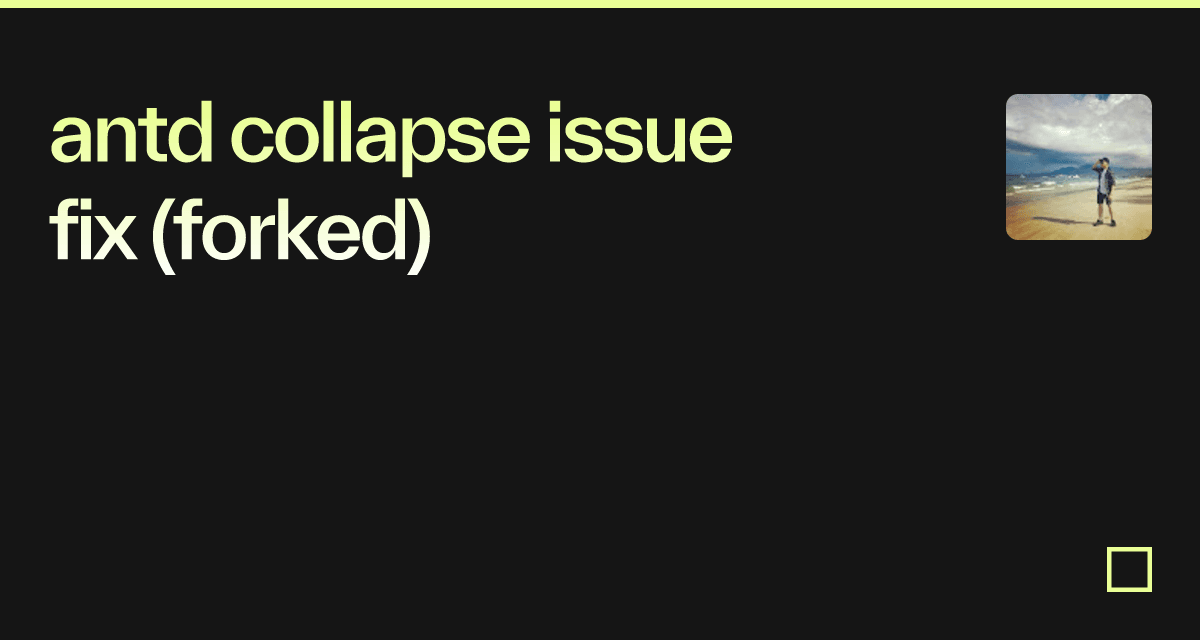 antd collapse issue fix (forked) - Codesandbox