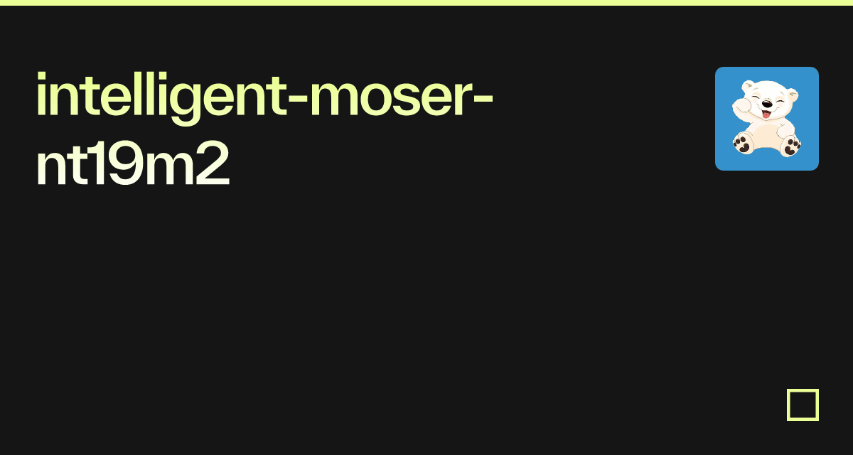 intelligent-moser-nt19m2 - Codesandbox