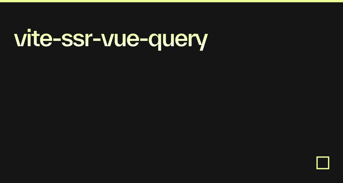 vite-ssr-vue-query - Codesandbox