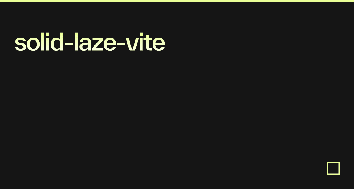 solid-laze-vite - Codesandbox