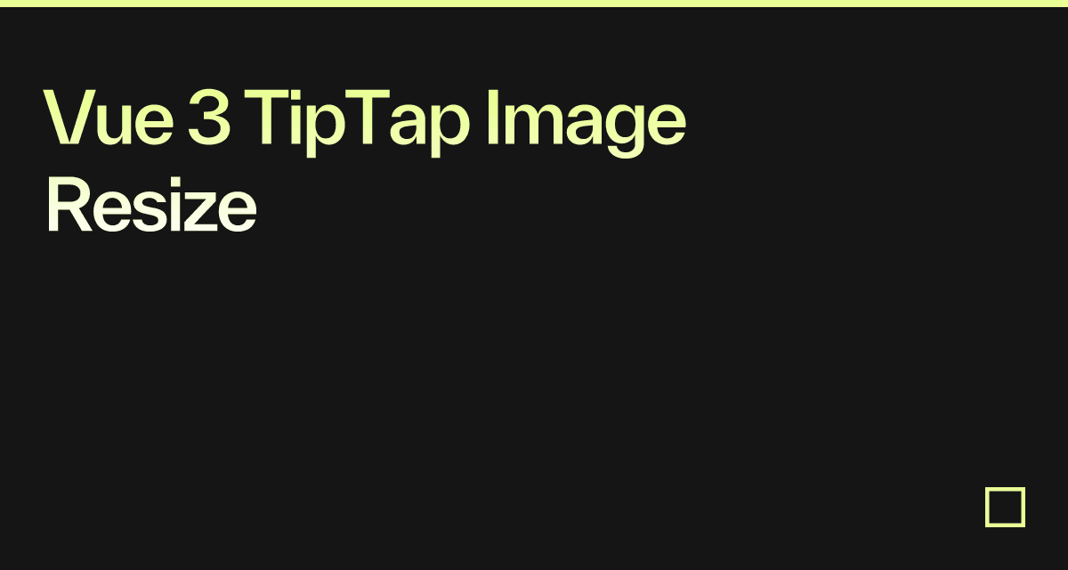 Vue 3 Tiptap Image Resize Codesandbox