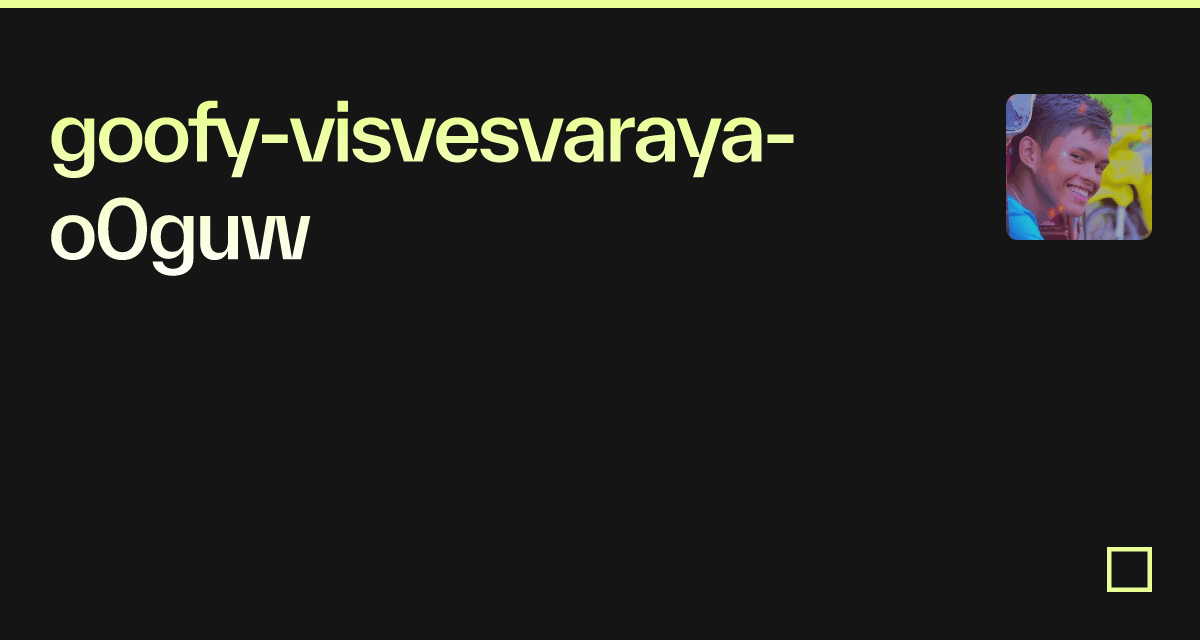 goofy-visvesvaraya-o0guw - Codesandbox