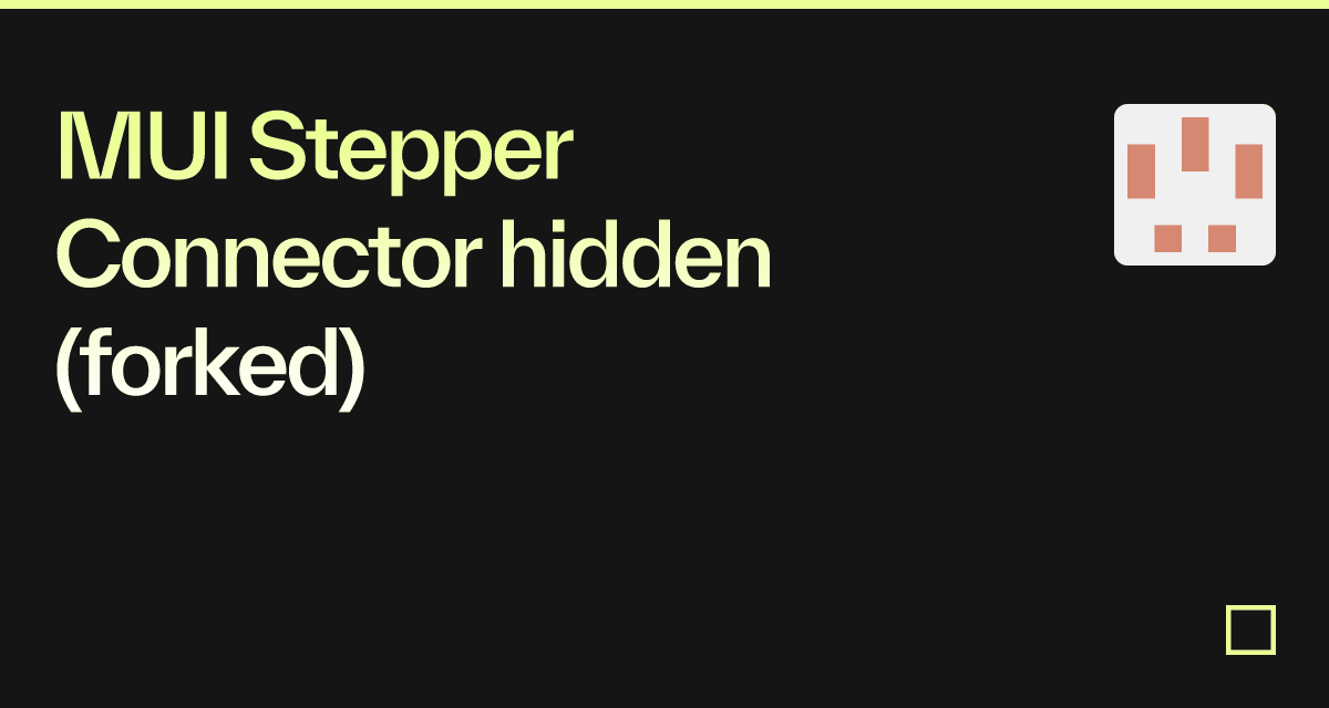 MUI Stepper Connector hidden (forked) - Codesandbox