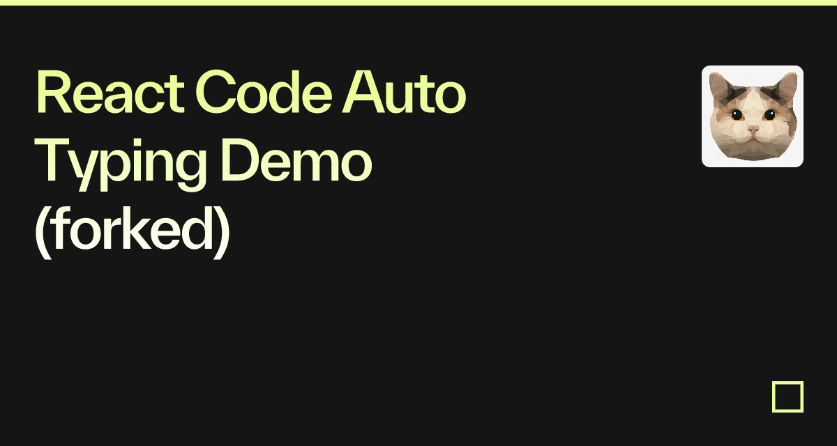 React Code Auto Typing Demo (forked) - Codesandbox