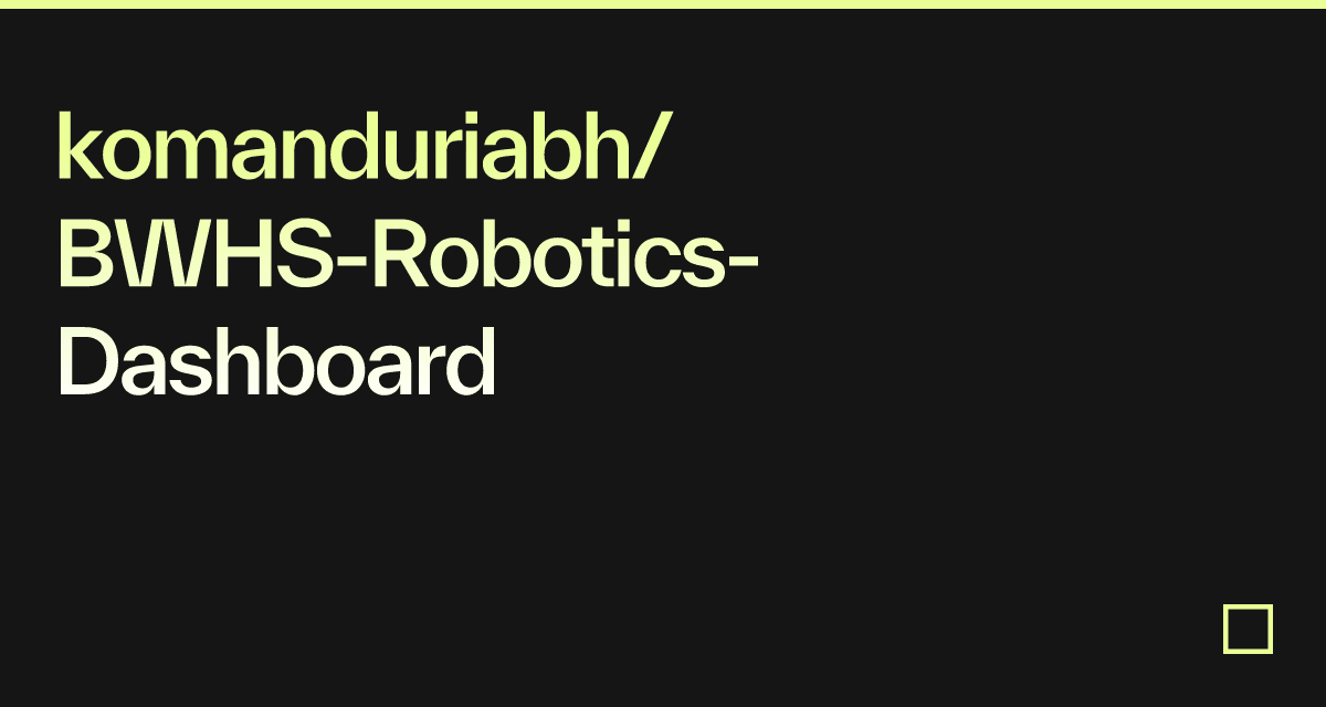komanduriabh/BWHS-Robotics-Dashboard - Codesandbox