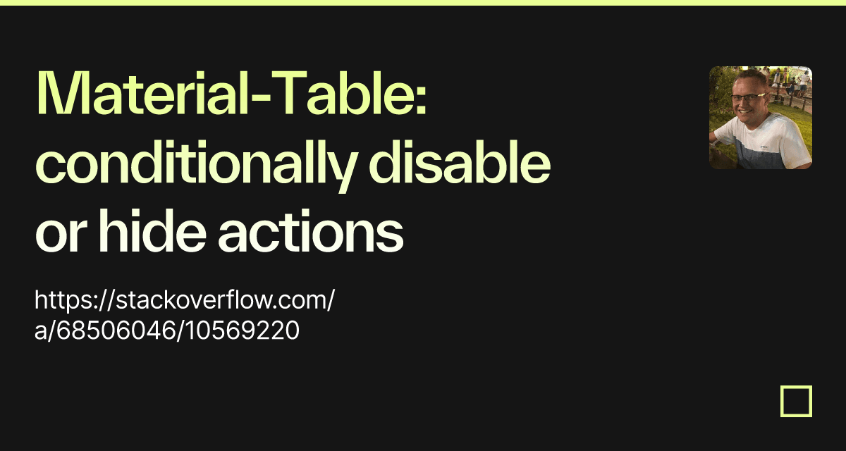 Material-Table: conditionally disable or hide actions - Codesandbox Material-Table: conditionally disable or hide actions - Codesandbox