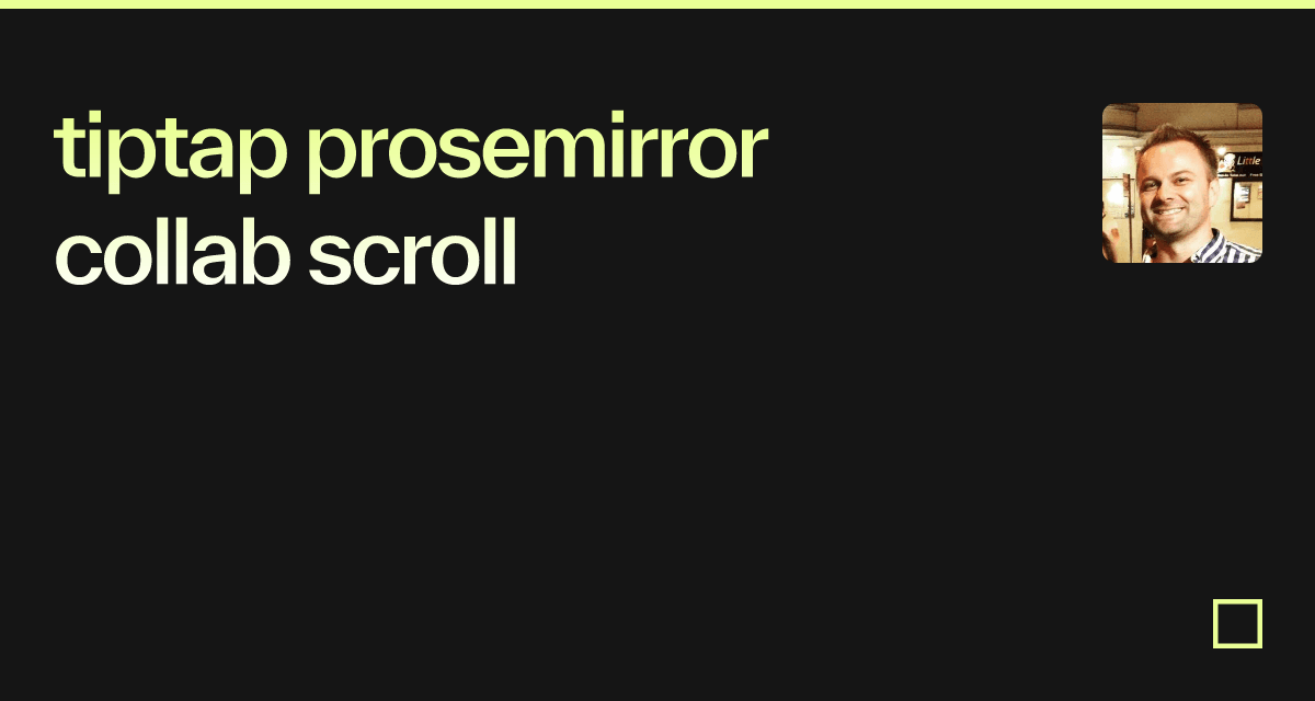 tiptap prosemirror collab scroll - Codesandbox