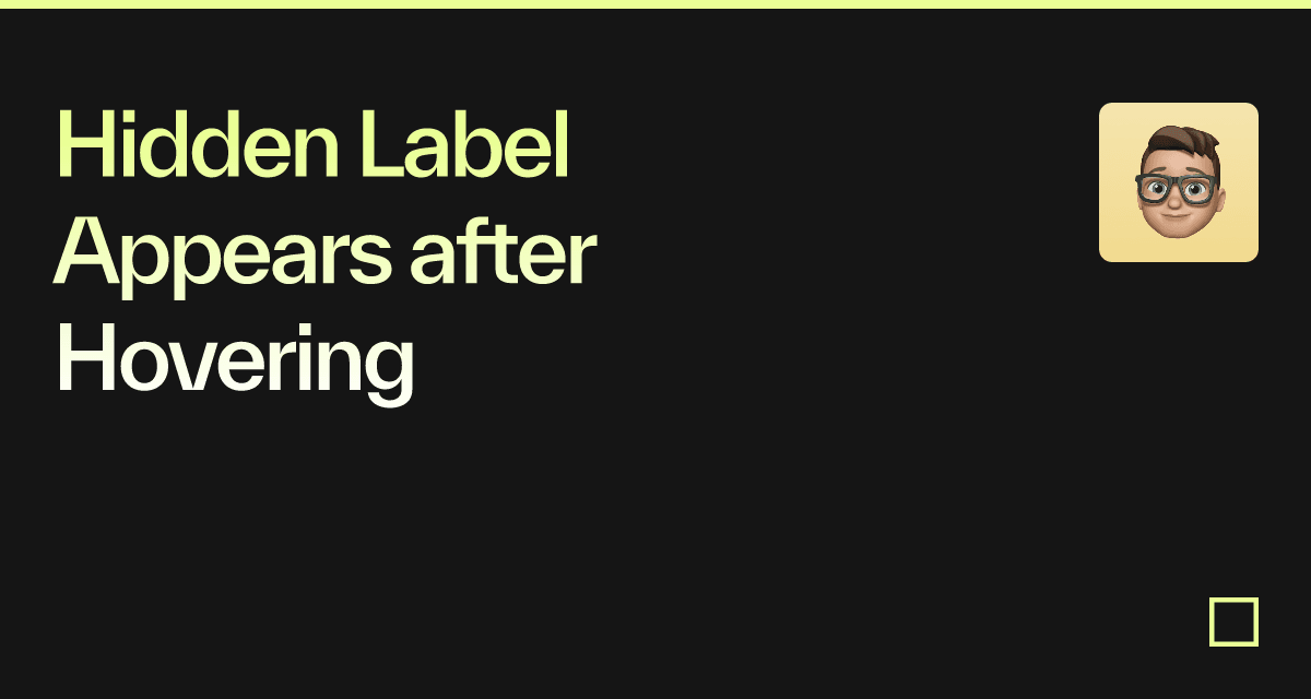 Hidden Label Appears after Hovering - Codesandbox