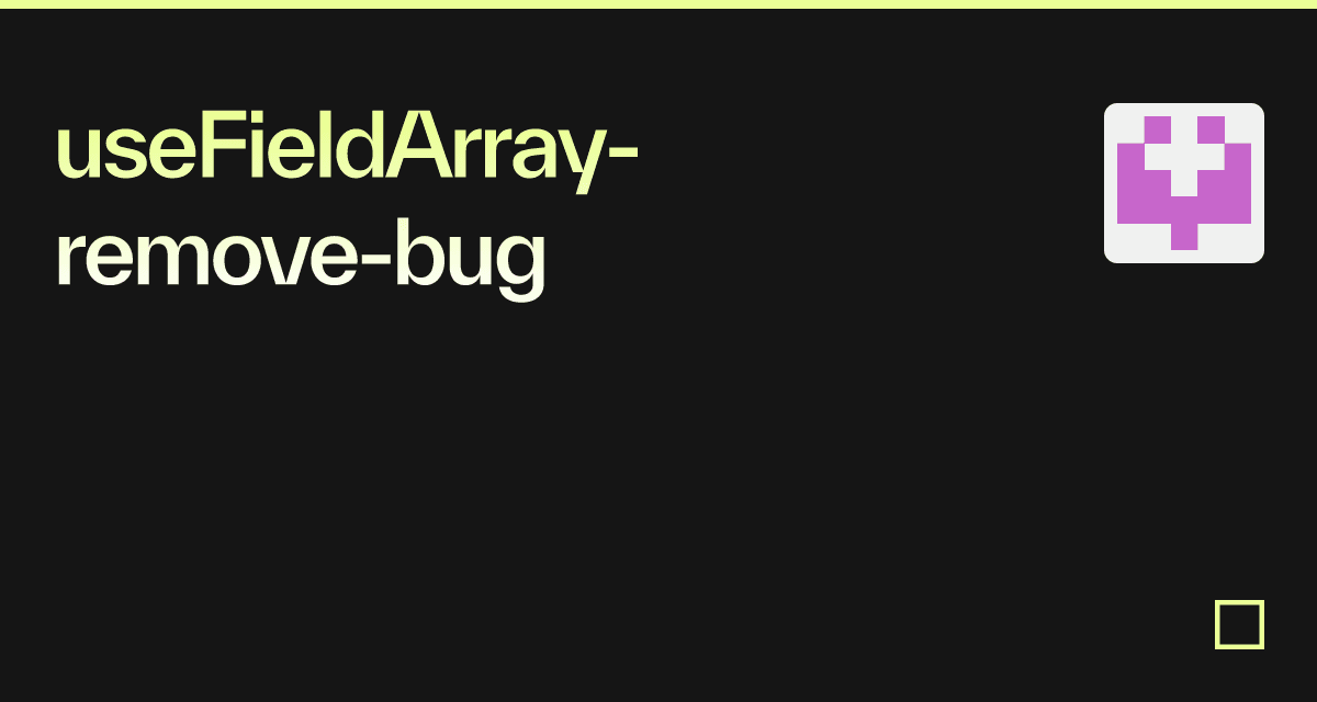 Usefieldarray Remove Bug Codesandbox
