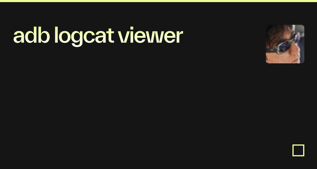 Adb Logcat Viewer Codesandbox
