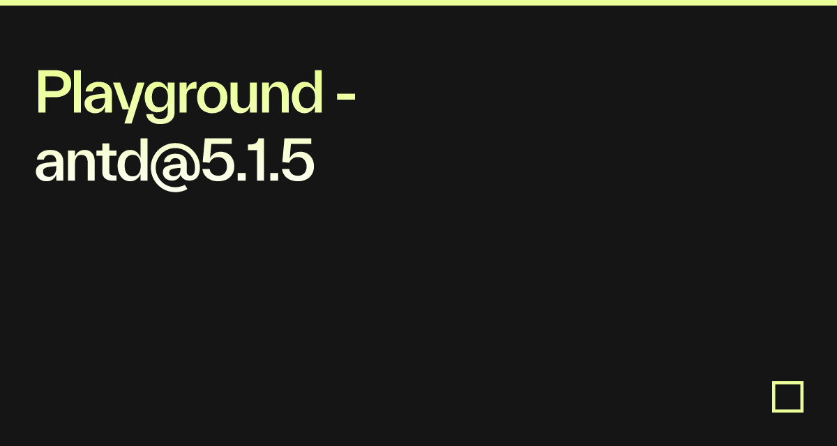 Playground - antd@5.1.5 - Codesandbox