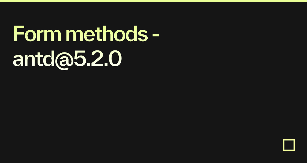Form methods - antd@5.2.0 - Codesandbox