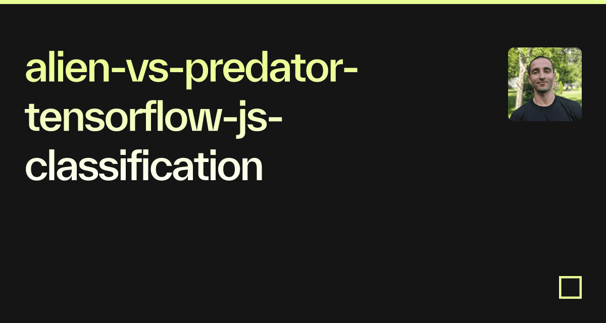Alien Vs Predator Tensorflow Js Classification Codesandbox