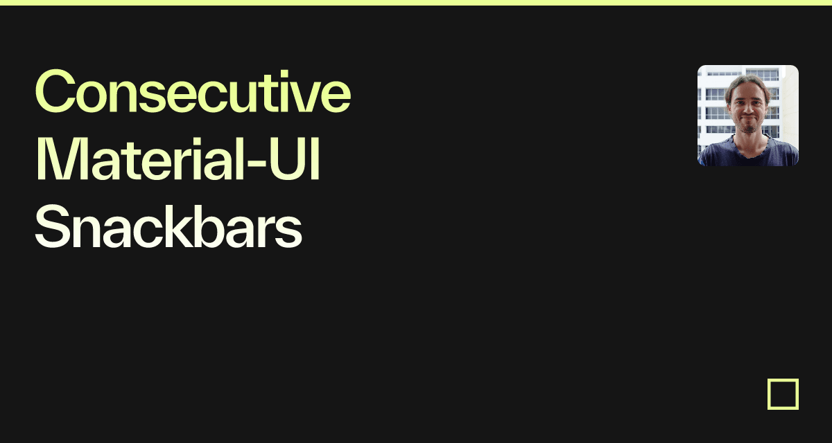 Consecutive Material-UI Snackbars - Codesandbox
