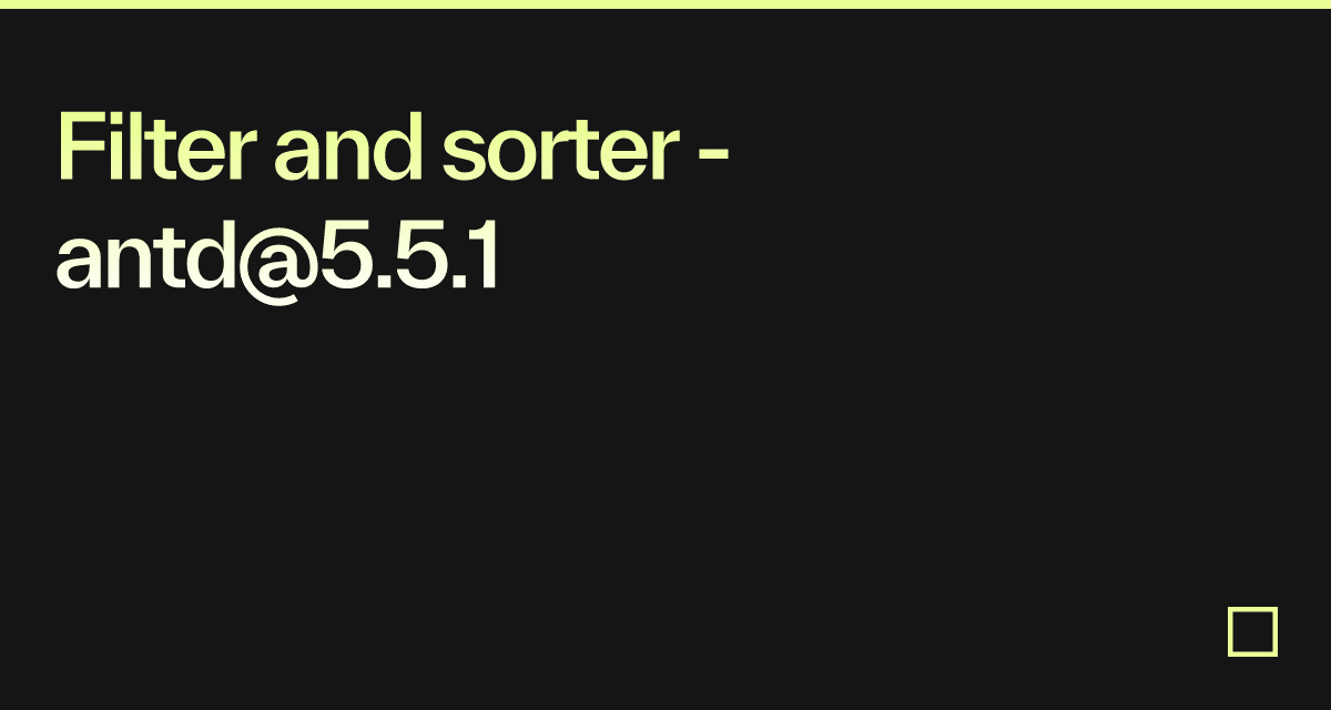 Filter and sorter - antd@5.5.1 - Codesandbox