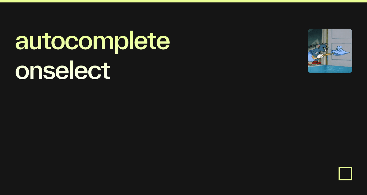 autocomplete onselect - Codesandbox