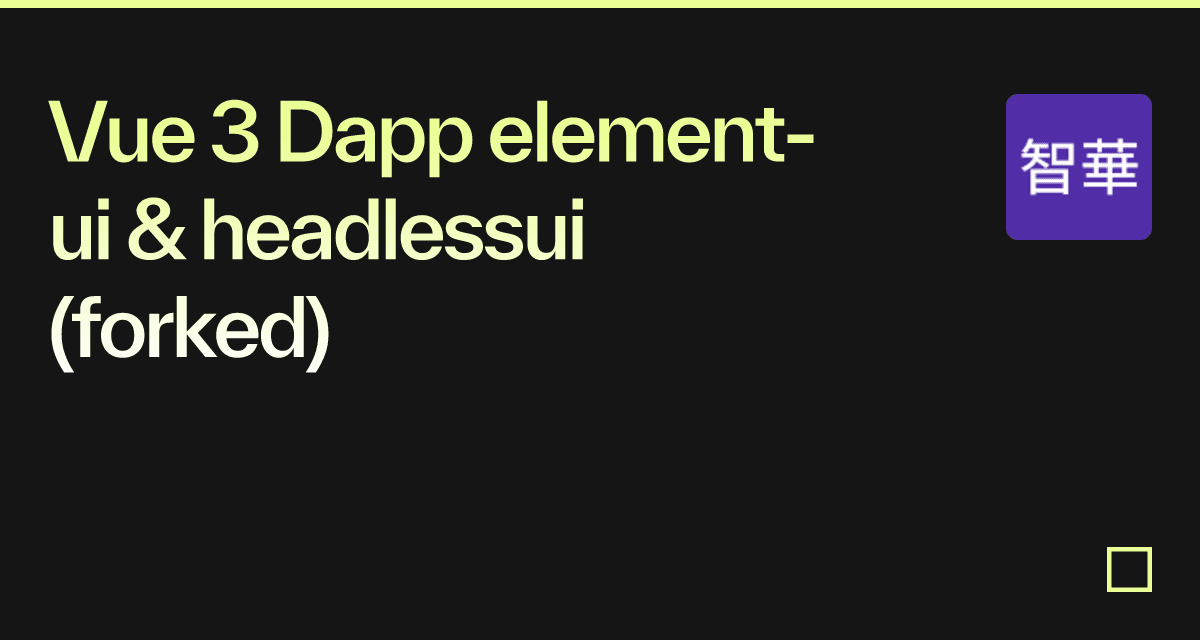 Vue 3 Dapp element-ui & headlessui (forked) - Codesandbox