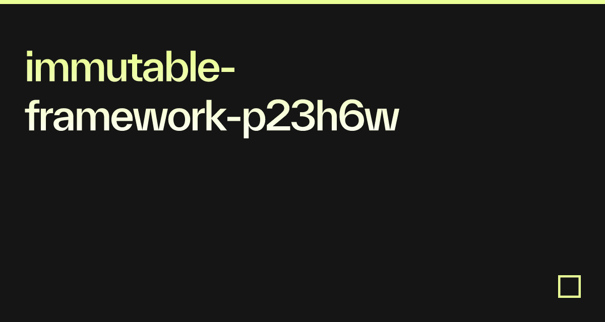 immutable-framework-p23h6w - Codesandbox
