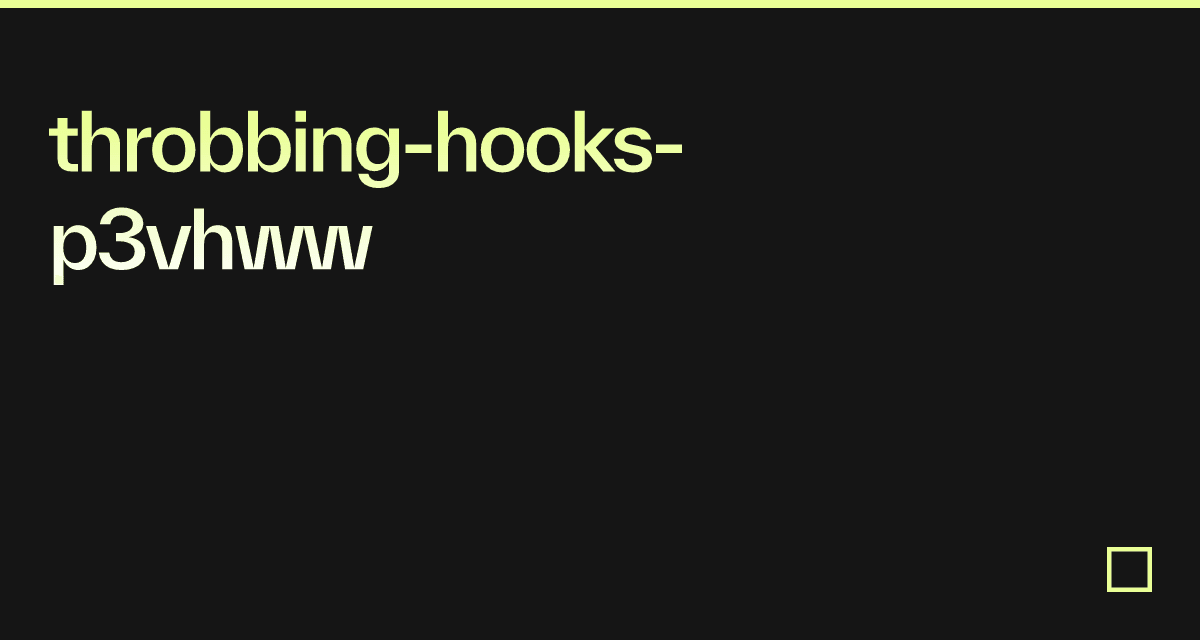 throbbing-hooks-p3vhww - Codesandbox