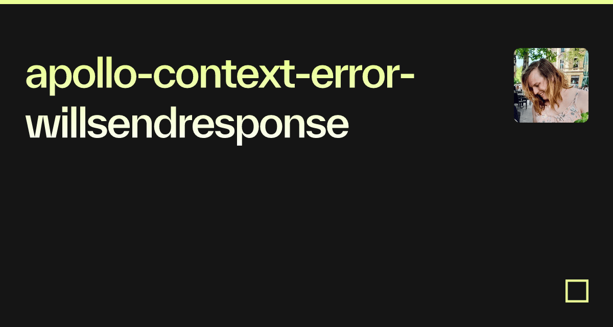 apollo-context-error-willsendresponse - Codesandbox