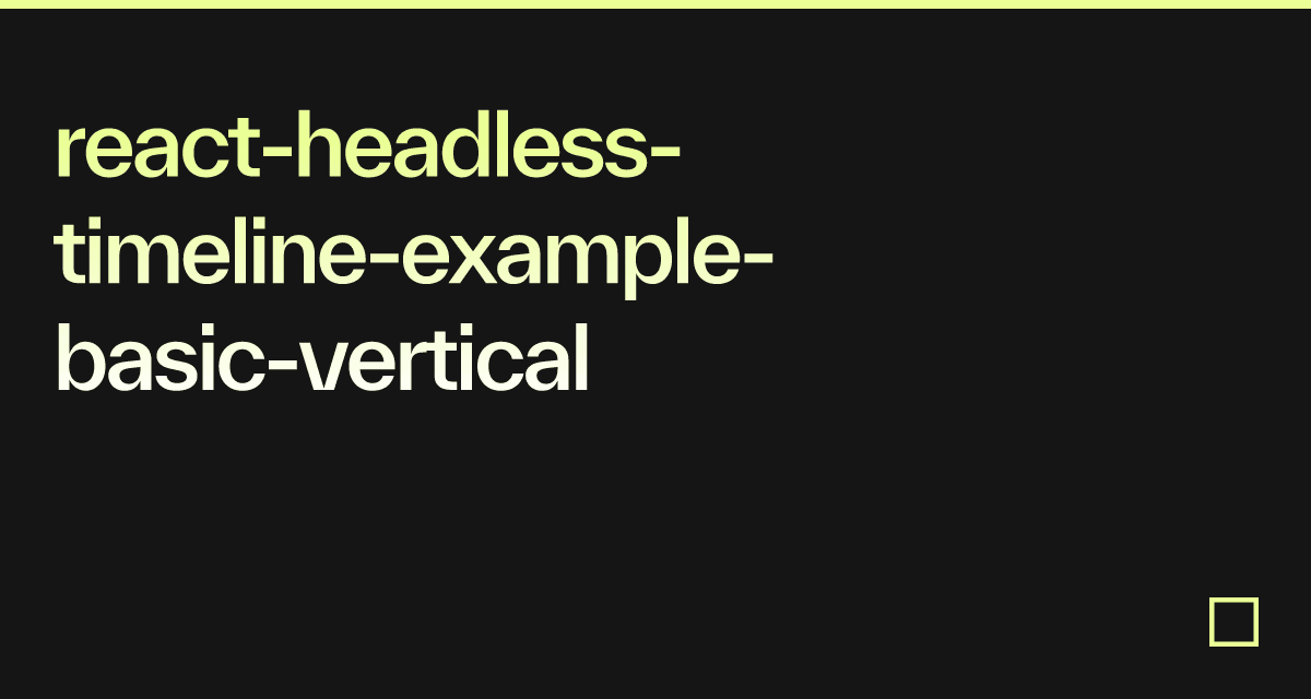 react-headless-timeline-example-basic-vertical - Codesandbox react-headless-timeline-example-basic-vertical - Codesandbox
