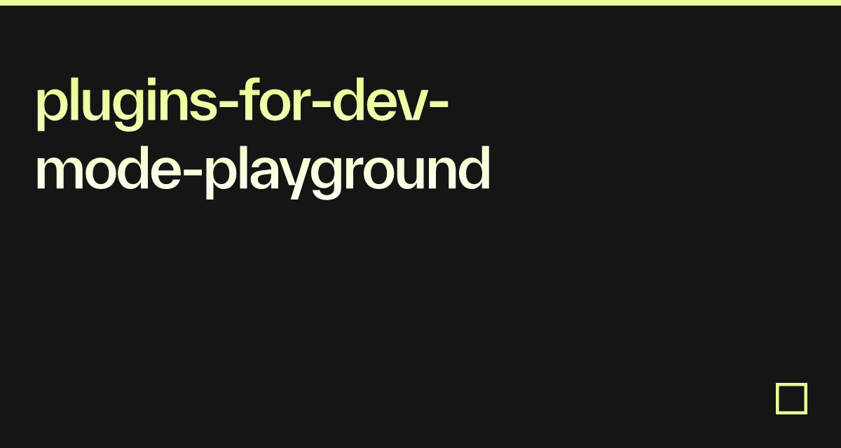plugins-for-dev-mode-playground - Codesandbox