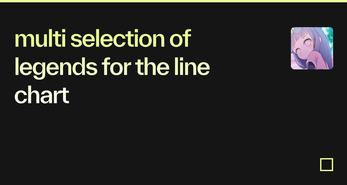 multi selection of legends for the line chart - Codesandbox