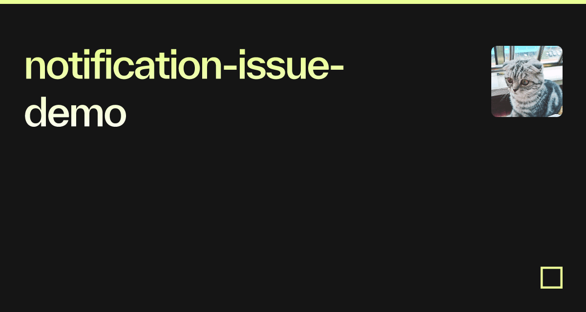 Notification Issue Demo Codesandbox 5187