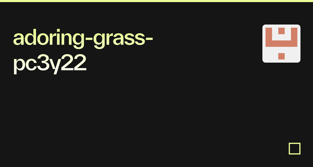 adoring-grass-pc3y22 - Codesandbox