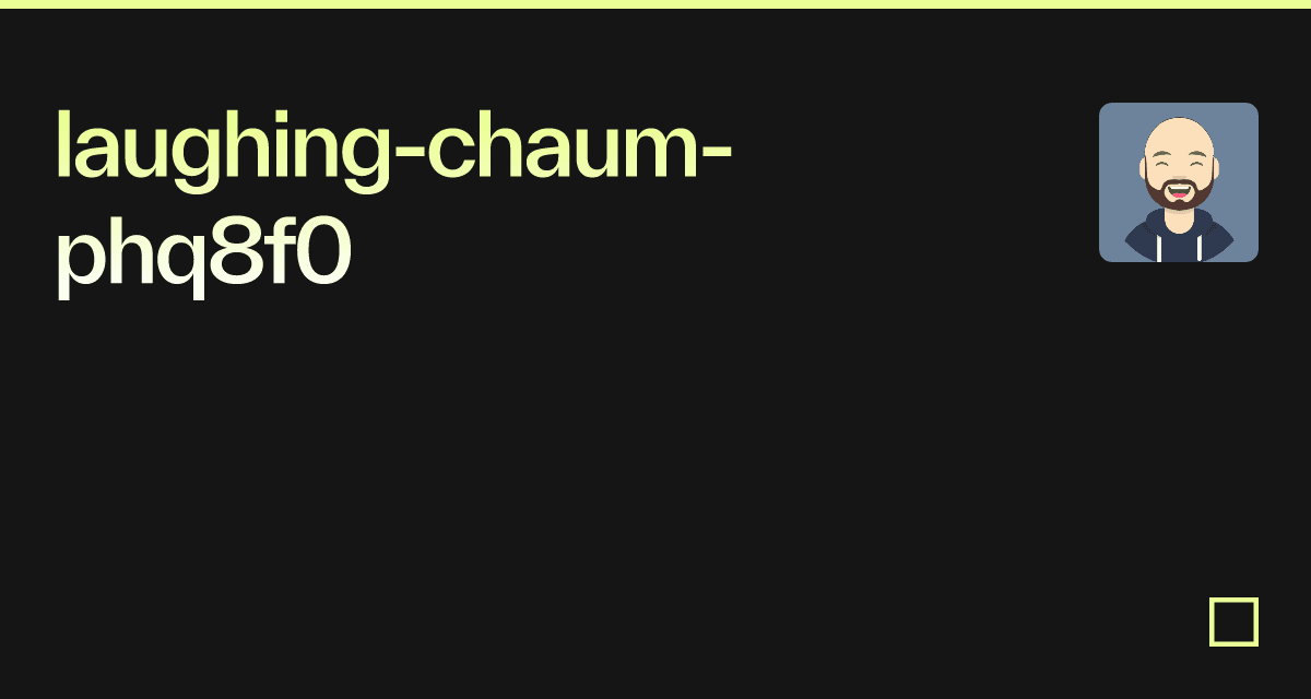 laughing-chaum-phq8f0 - Codesandbox
