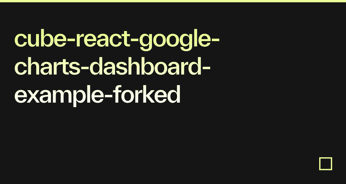 cube-react-google-charts-dashboard-example-forked - Codesandbox cube-react-google-charts-dashboard-example-forked - Codesandbox