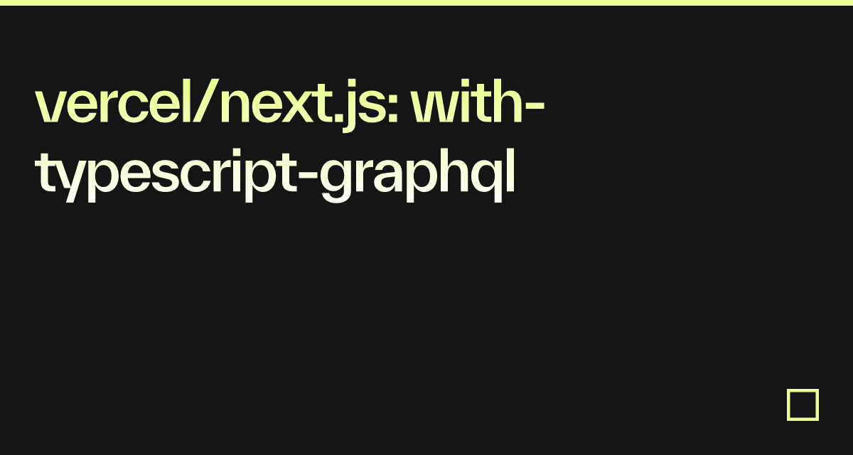 vercel/next.js: with-typescript-graphql - Codesandbox