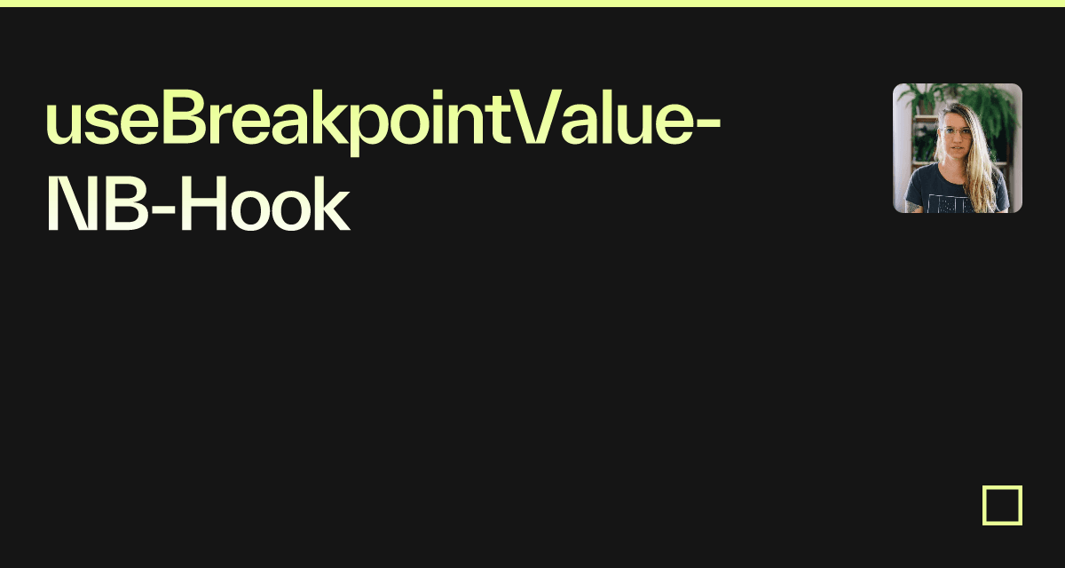 useBreakpointValue-NB-Hook - Codesandbox