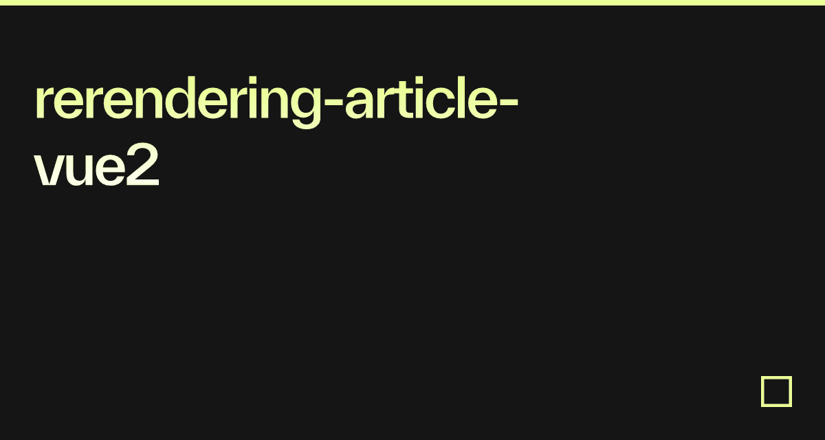 rerendering-article-vue2 - Codesandbox