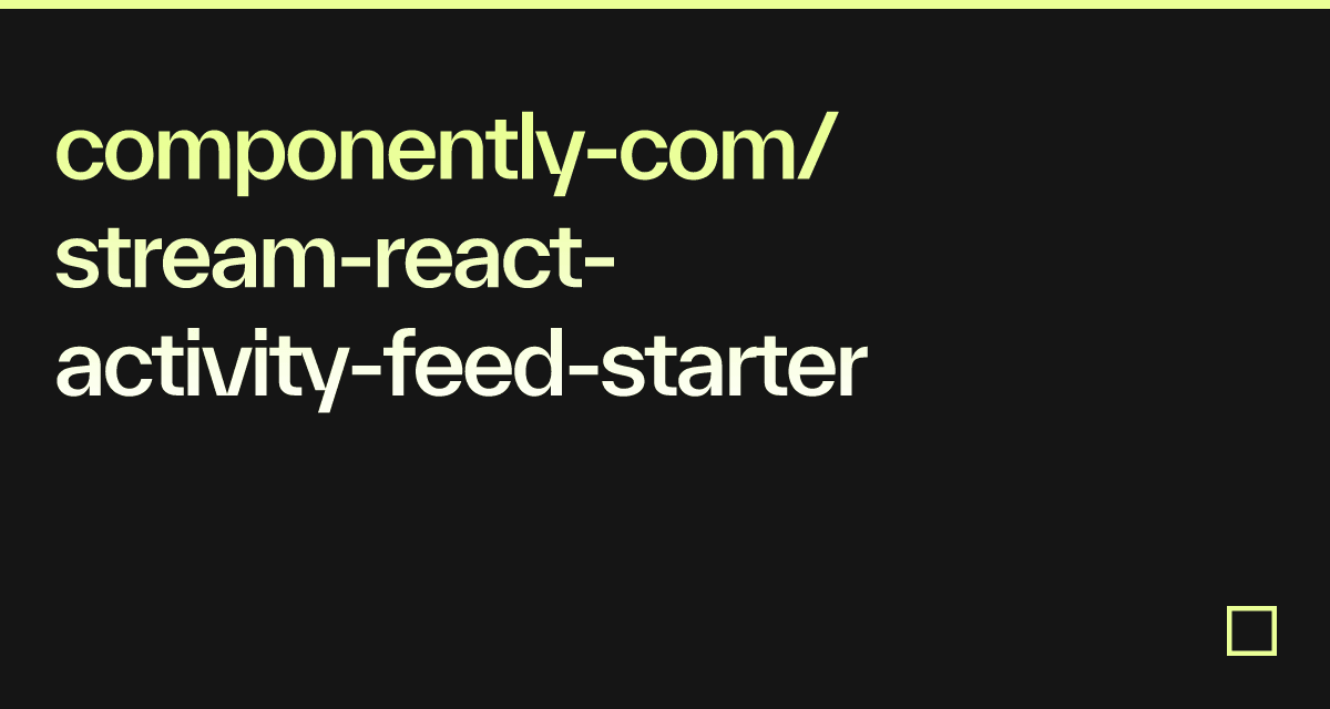 componently-com/stream-react-activity-feed-starter - Codesandbox