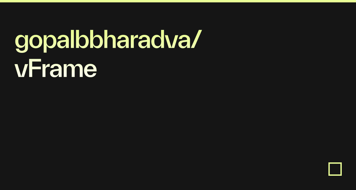 gopalbbharadva/vFrame - Codesandbox