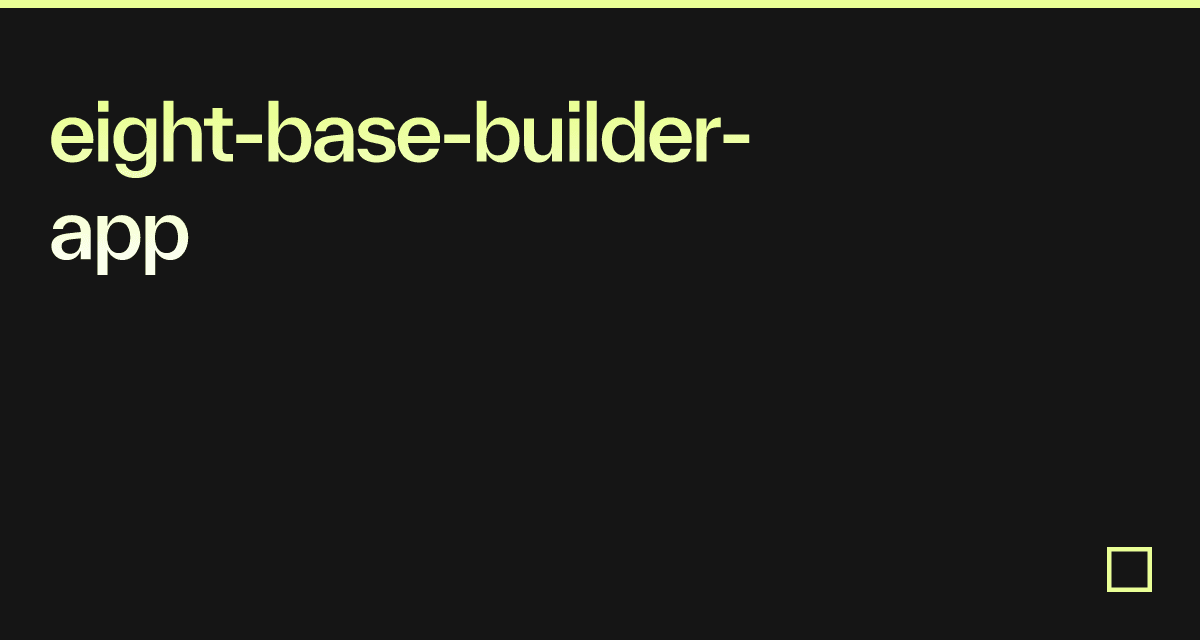 eight-base-builder-app - Codesandbox