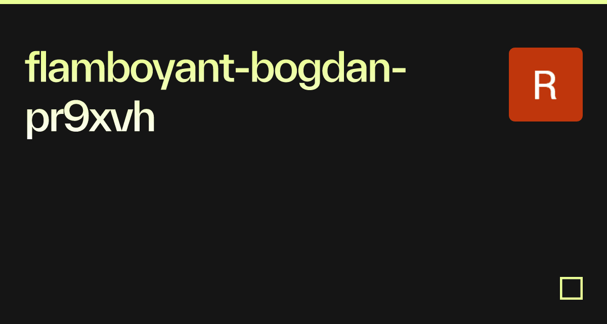 flamboyant-bogdan-pr9xvh - Codesandbox